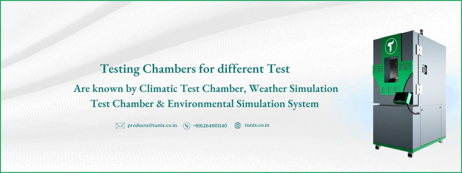 Testing Chambers for different Test like …….. are known by Climatic ...